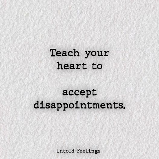 Teach Your Heart To Accept Disappointments Pictures, Photos, and Images ...