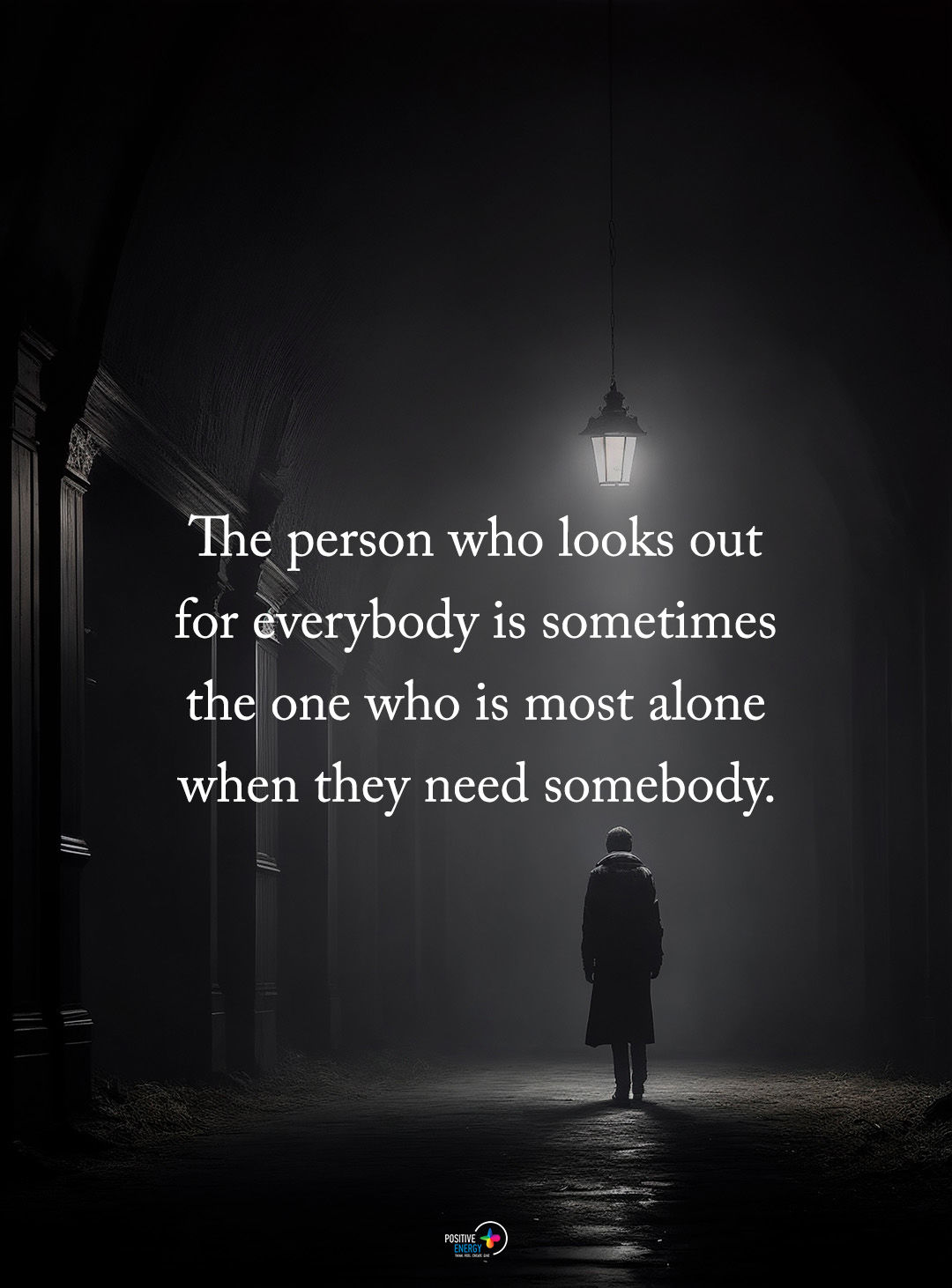 The Person Who Looks Out For Everybody Is Sometimes The One Who Is Most ...