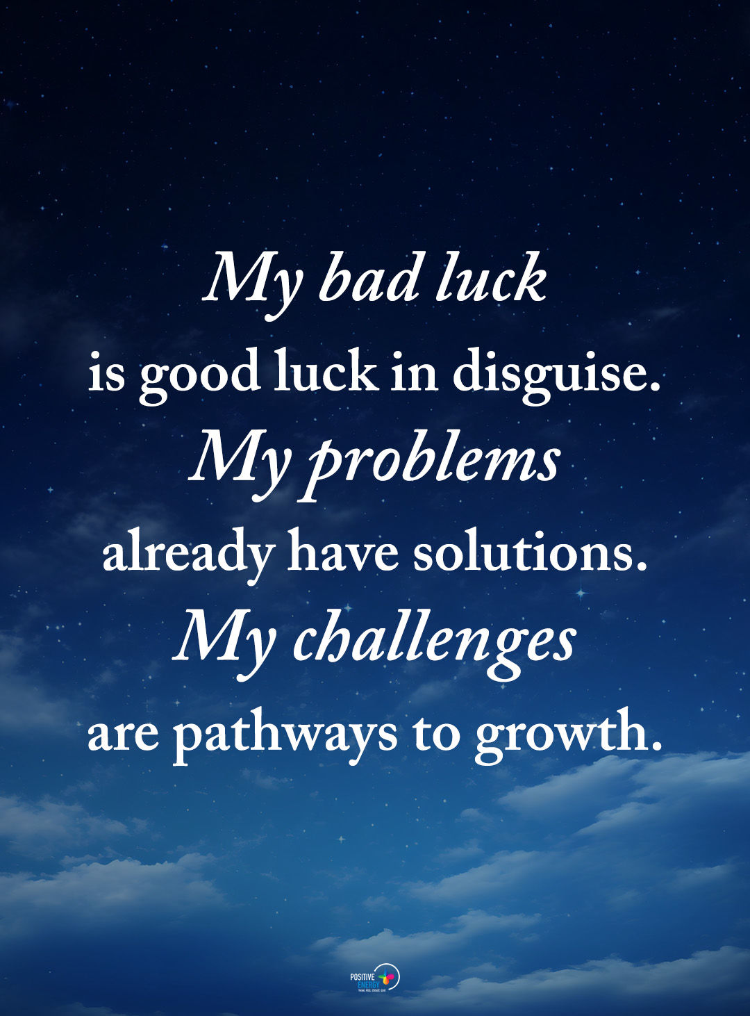 My Bad Luck Is Good Luck In Disguise. My Problems Already Have ...