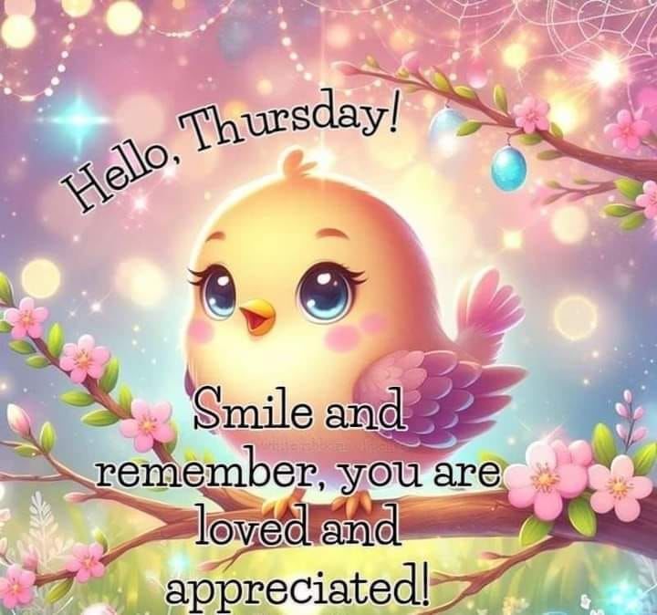 Hello, Thursday! Smile And Remember You Are Loved And Appreciated ...