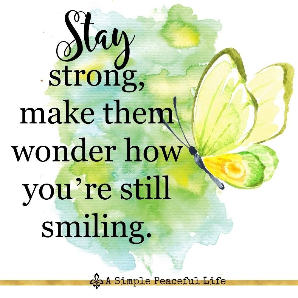 Stay Strong, Make Them Wonder How You're Still Smiling Pictures, Photos ...