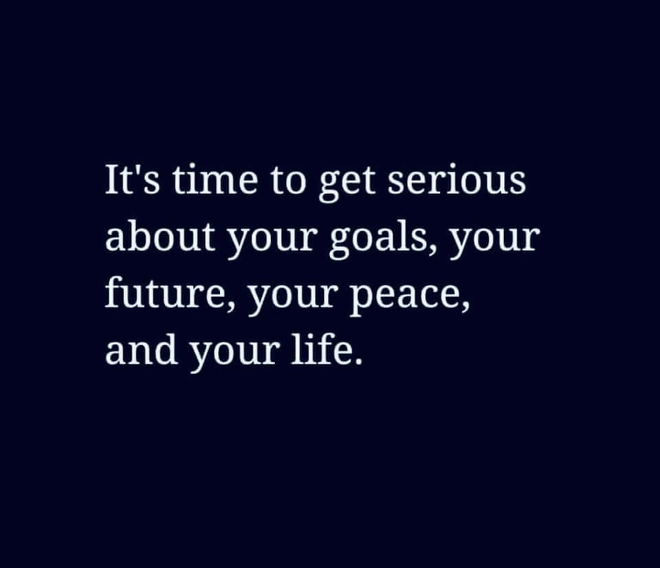 Time To Get Serious About Your Goals, Future, Peace And Life. Pictures ...