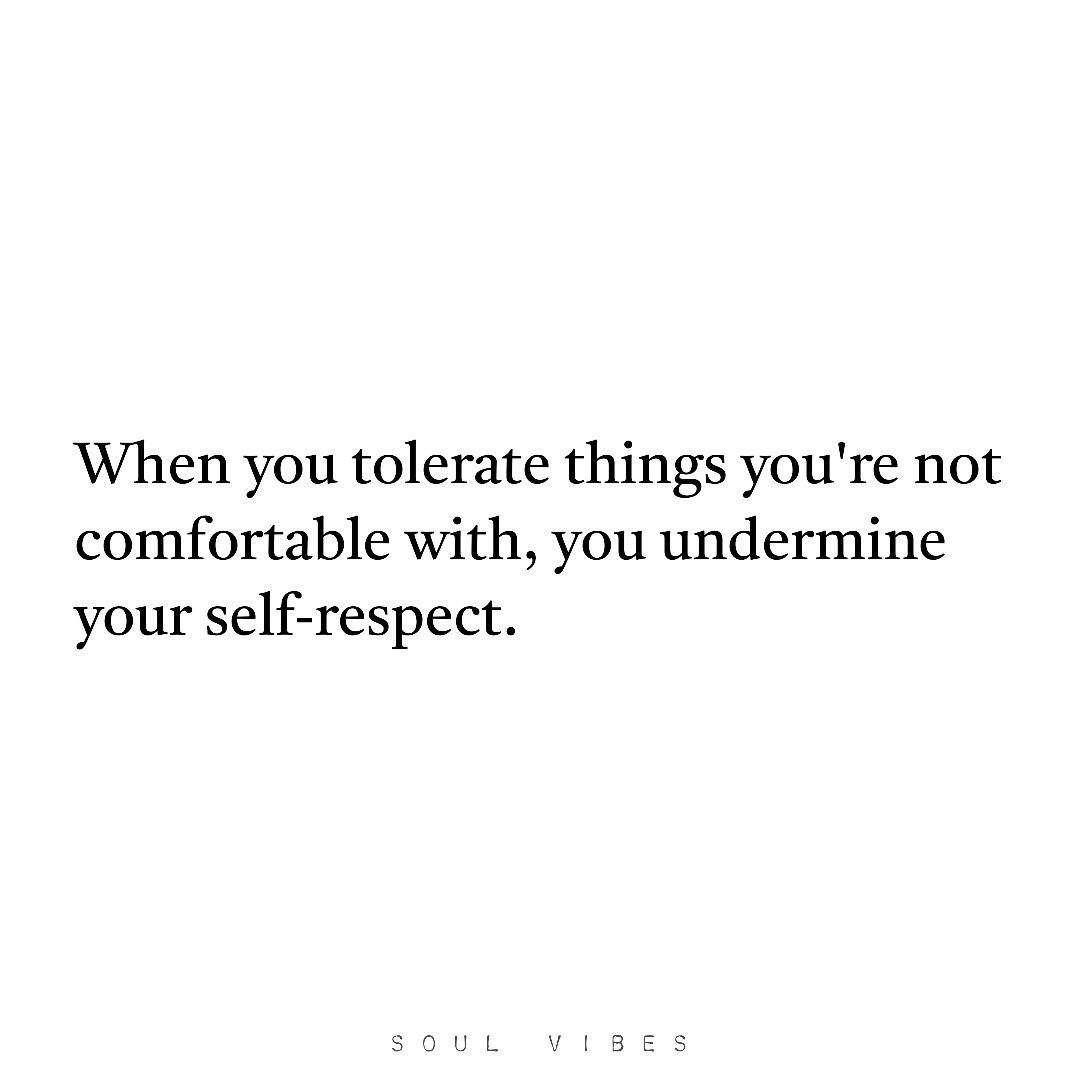 When You Tolerate Things You're Not Comfortable With, You Undermine ...