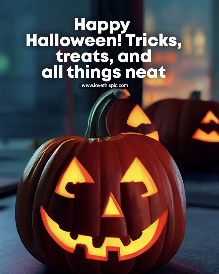 Happy Halloween! Tricks, Treats, And All Things Neat Pictures, Photos ...