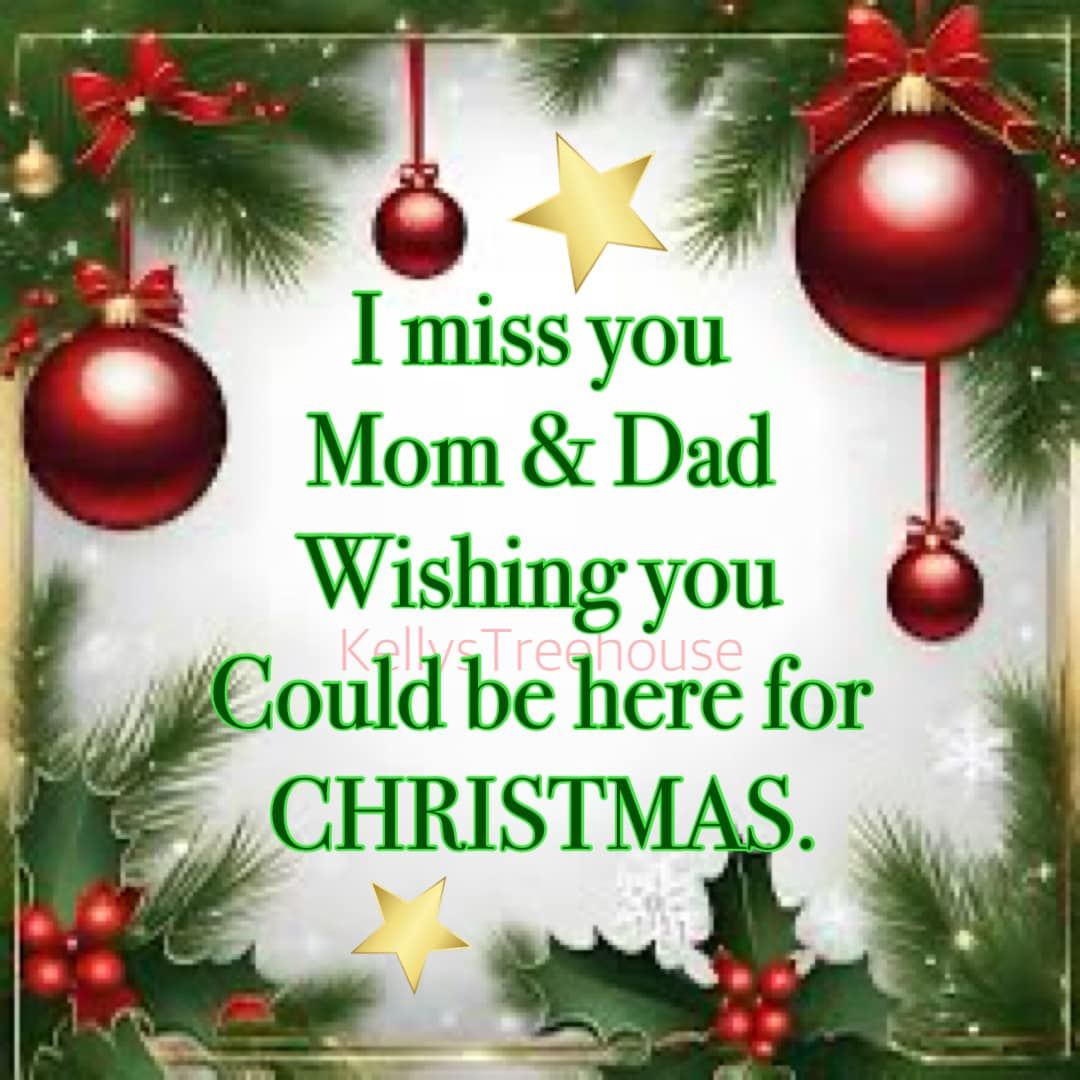 I Miss You Mom & Dad Wishing You Could Be Here For Christmas Pictures ...