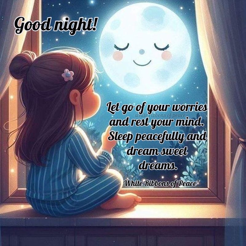 Good Night! Let Go Of Your Worries And Rest Your Mind. Sleep Peacefully ...