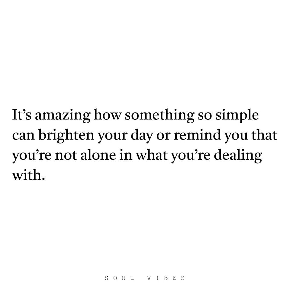 It's Amazing How Something So Simple Can Brighten Your Day Or Remind ...