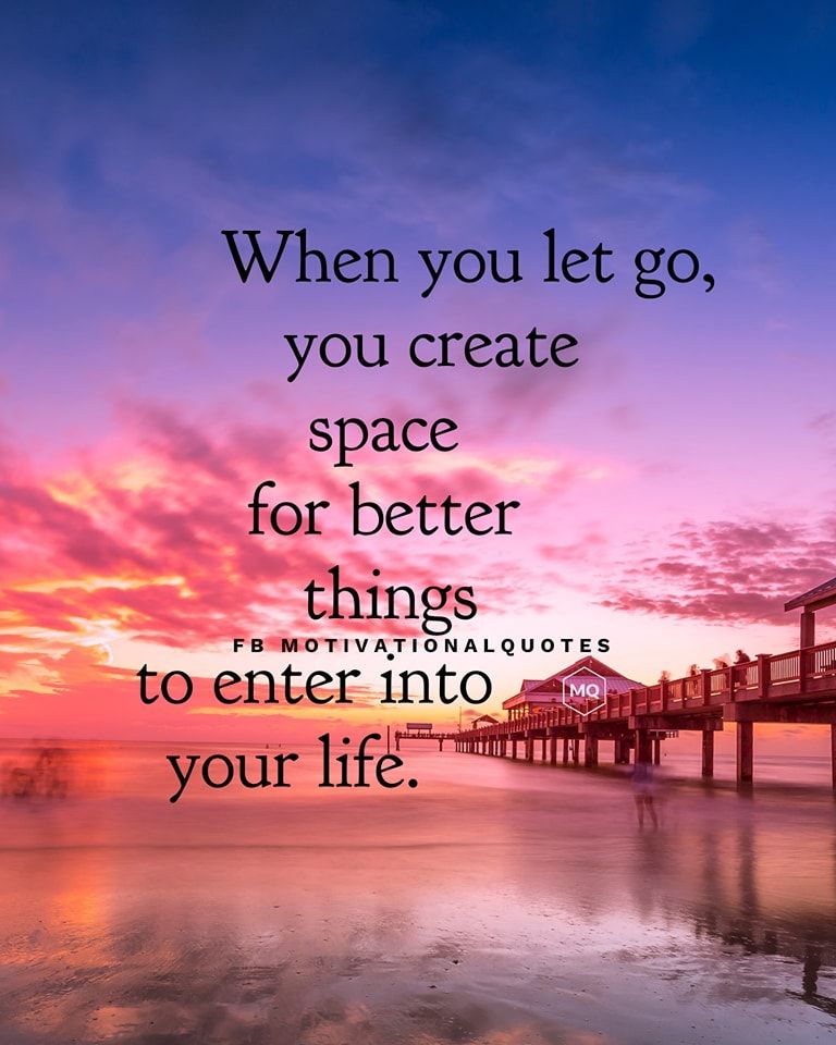 When You Let Go, You Create Space For Better Things To Enter Into Your Life Pictures, Photos ...
