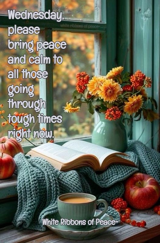 Wednesday, Please Bring Peace And Calm To All Those Going Through Tough ...