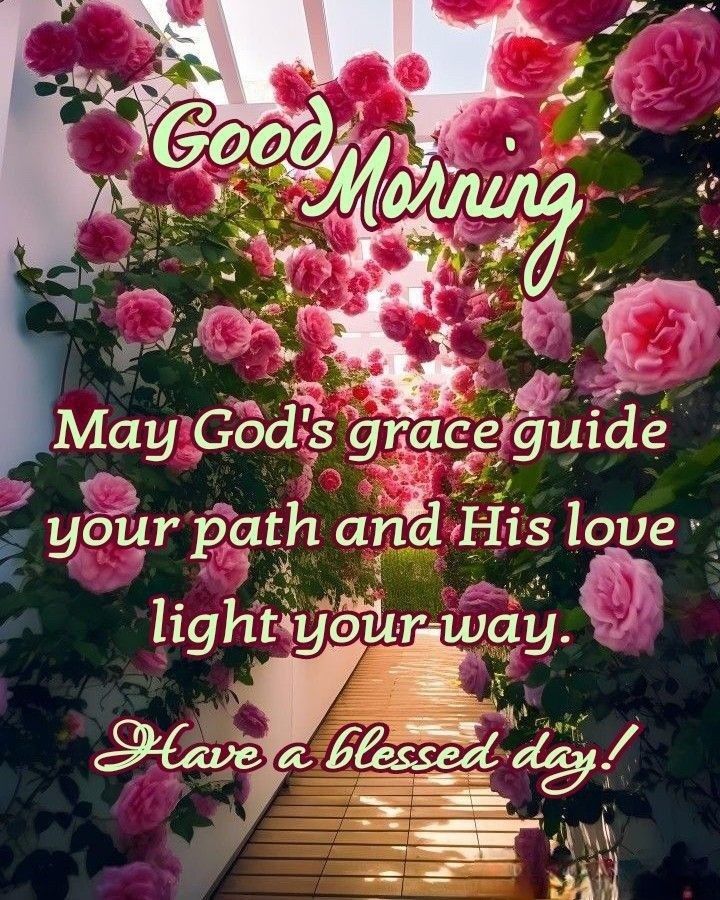 Good Morning. May God's Grace Guide Your Path And His Love Light Your ...