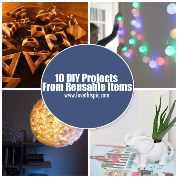 10 DIY Projects From Reusable Items