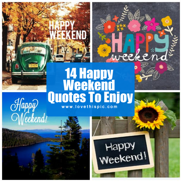 14 Happy Weekend Quotes To Enjoy