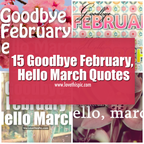 15 Goodbye February, Hello March Quotes
