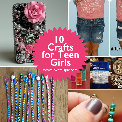 Ten Crafts for Teen Girls