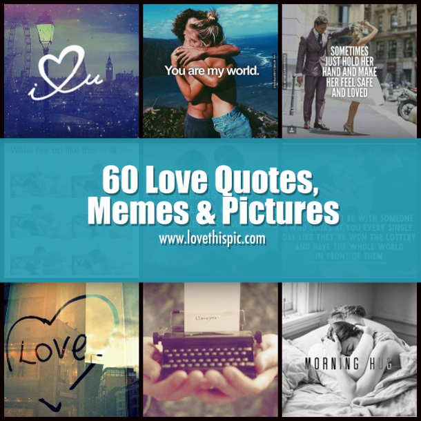 60 Love Quotes, Memes & Pictures