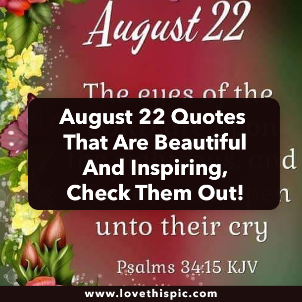 August 22 Quotes That Are Beautiful And Inspiring, Check Them Out!