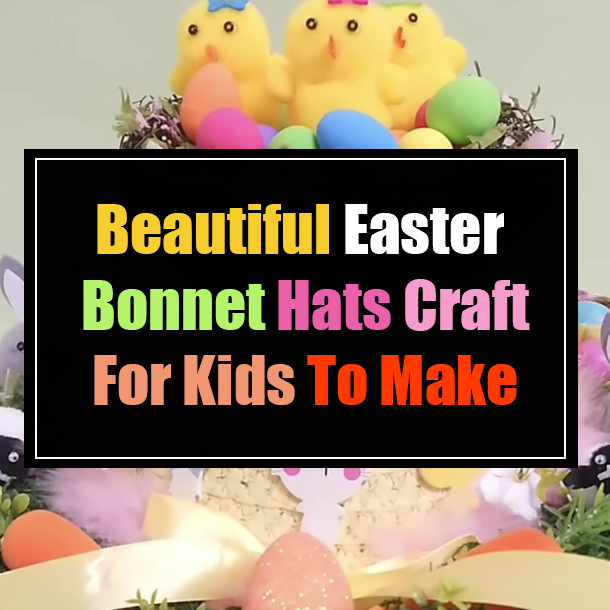 Beautiful Easter Bonnet Hats Craft For Kids To Make