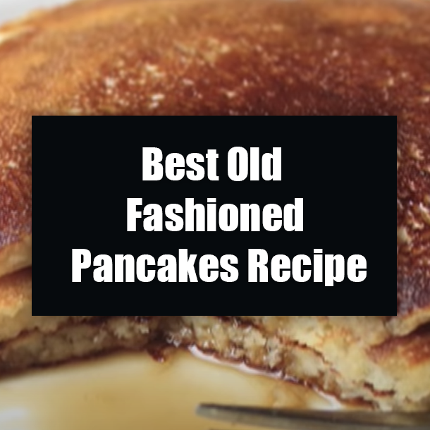 Best Old Fashioned Pancakes Recipe