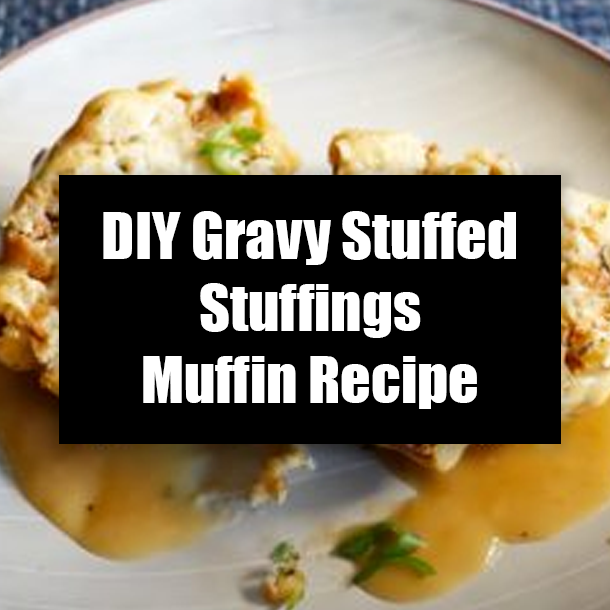 DIY Gravy Stuffed Stuffings Muffin Recipe
