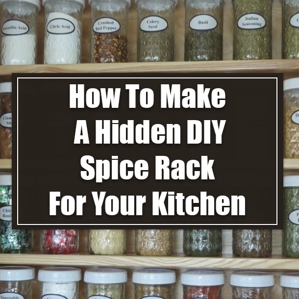 How To Make A Hidden DIY Spice Rack For Your Kitchen