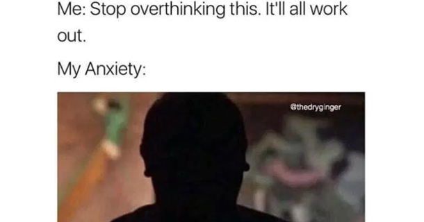 10 Anxiety Memes That Will Put You In Your Feelings
