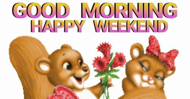 10 Weekend Greetings To Have A Fun Weekend!