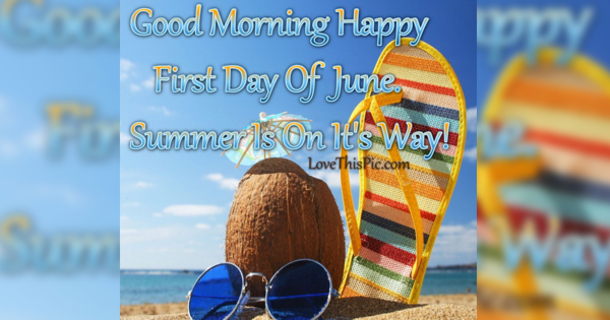 10 Best Happy First Day Of June Quotes And Sayings
