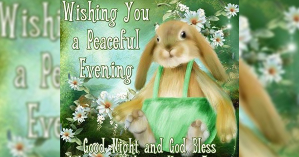 10 Peaceful Goodnight / Good Evening Wishes And Greetings For Easter 2023