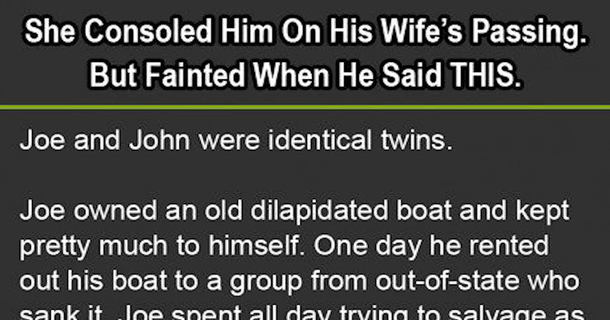 She Consoled Him On His Wife S Passing But Fainted When He Said This