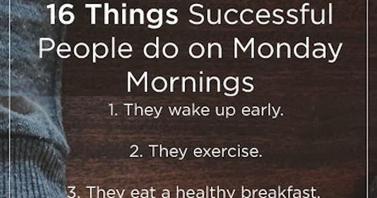16 Things Successful People Do On Monday Mornings Pictures, Photos, and ...