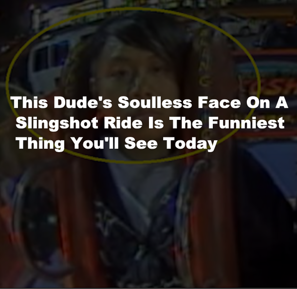 This Dude's Soulless Face On A Slingshot Ride Is The Funniest Thing You ...